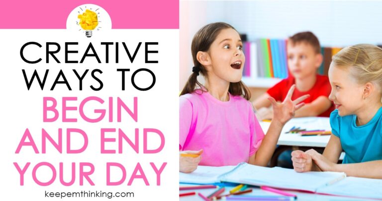 Creative Ways To Begin And End Your Day That Your Students Will Love ...